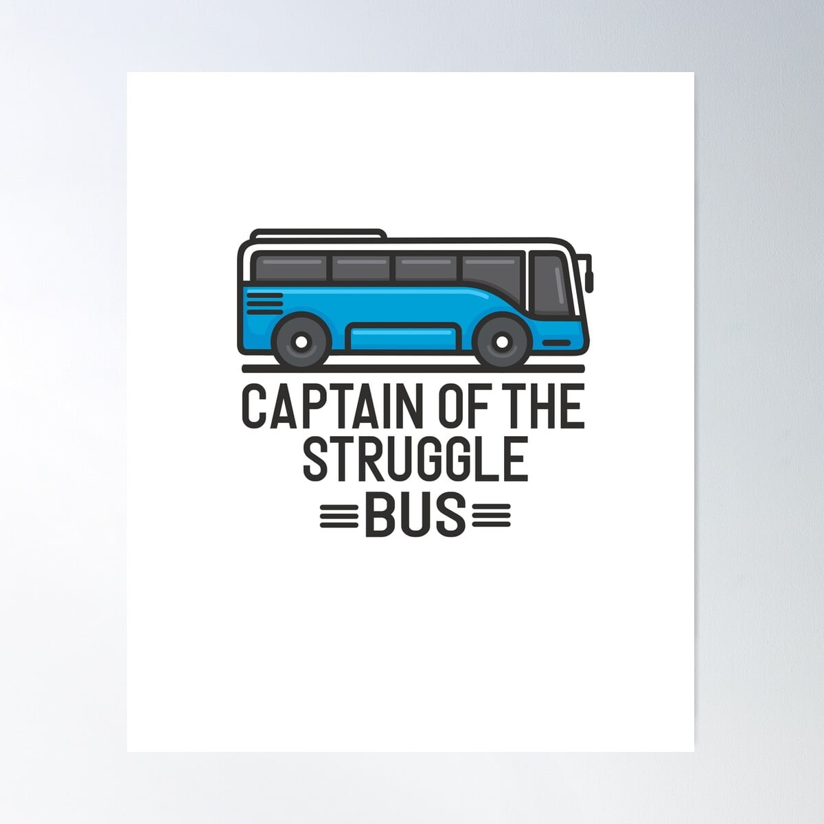 Captain Of The Struggle Bus. Student Life, Bus Traveler Poster Wall Art ...
