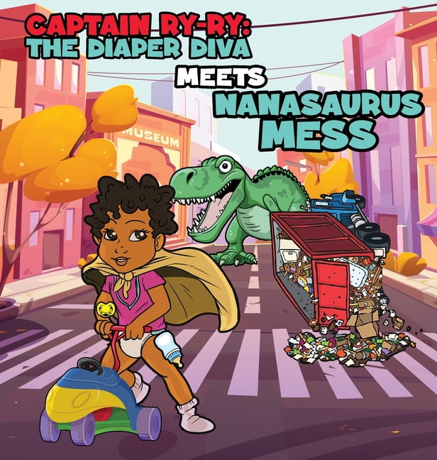 Captain Ry-Ry: The Diaper Diva Meets Nanasaurus Mess (Hardcover ...