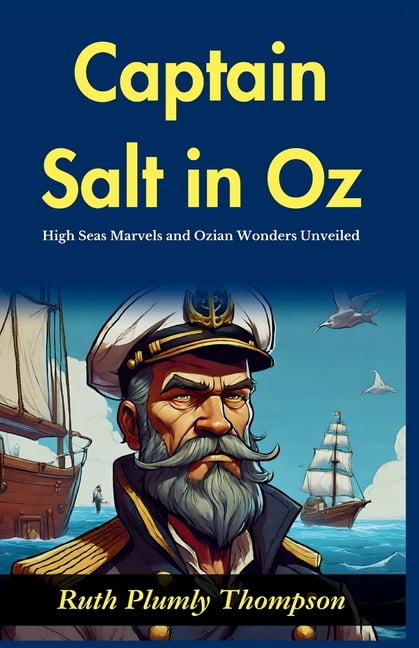 Captain Salt in Oz: High-Seas Marvels and Ozian Wonders Unveiled ...
