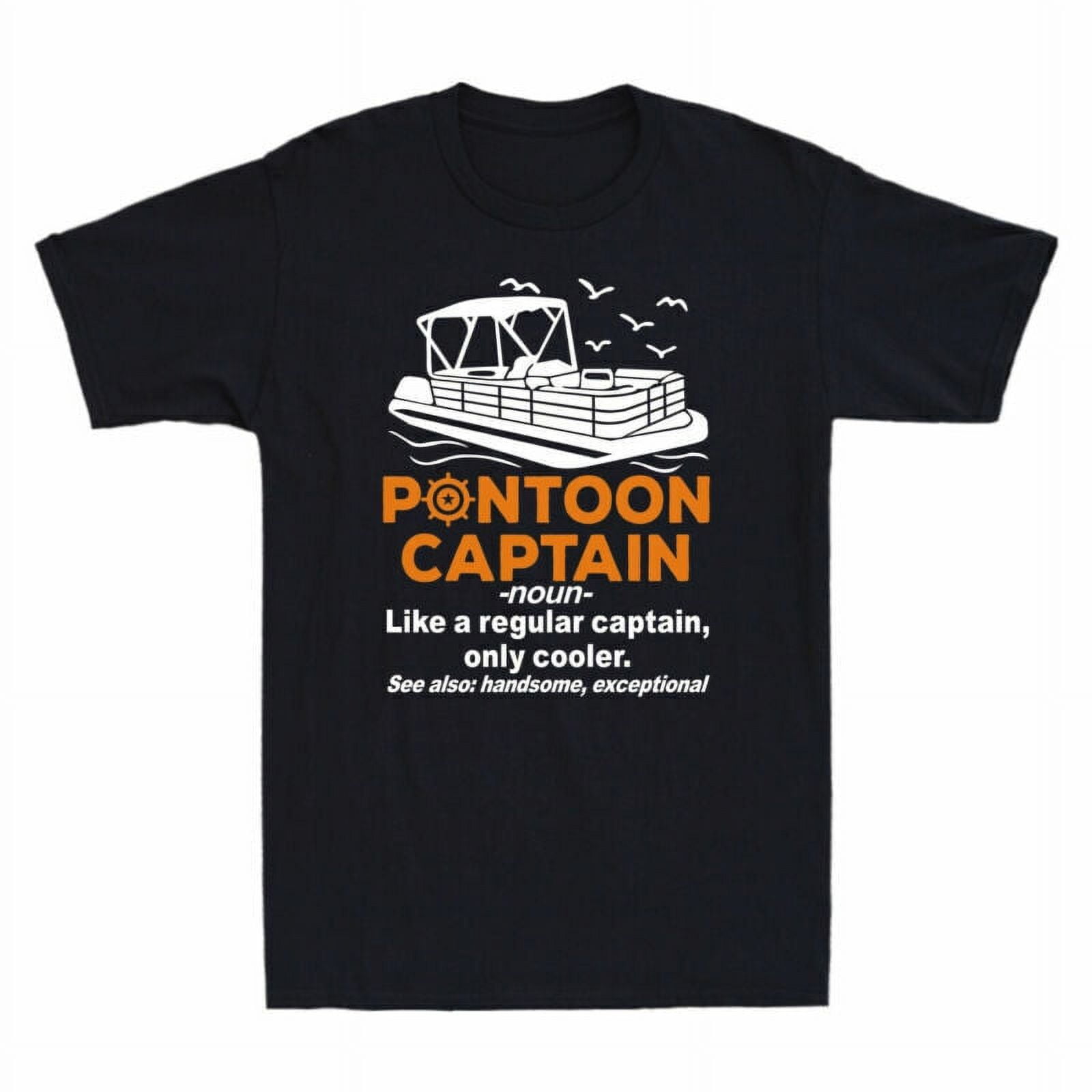 Captain T-Shirt Only Like Captain Boat Cooler A Regular Pontoon Funny ...