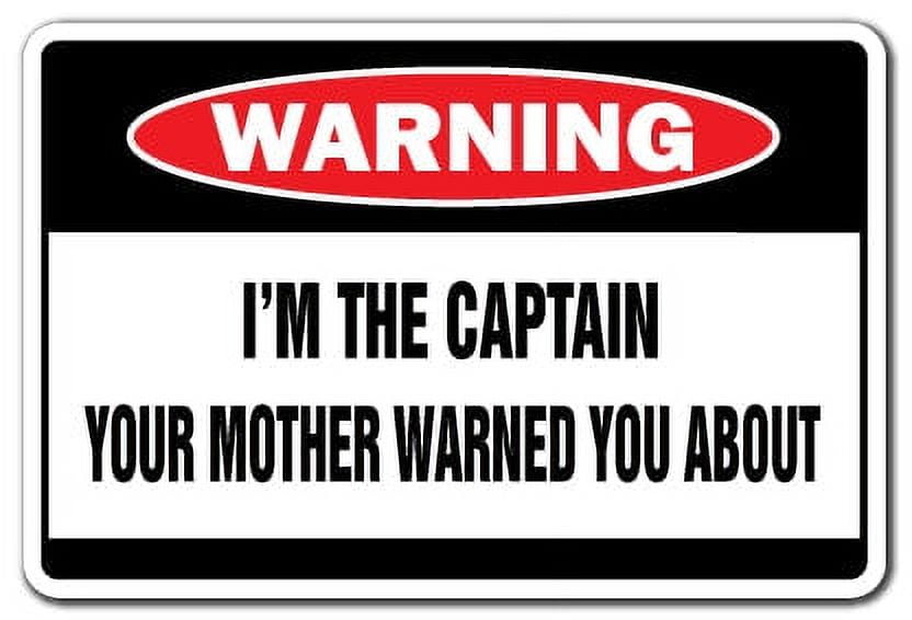 I'm The Captain Warning Sign | Indoor/Outdoor | Funny Home Décor for ...