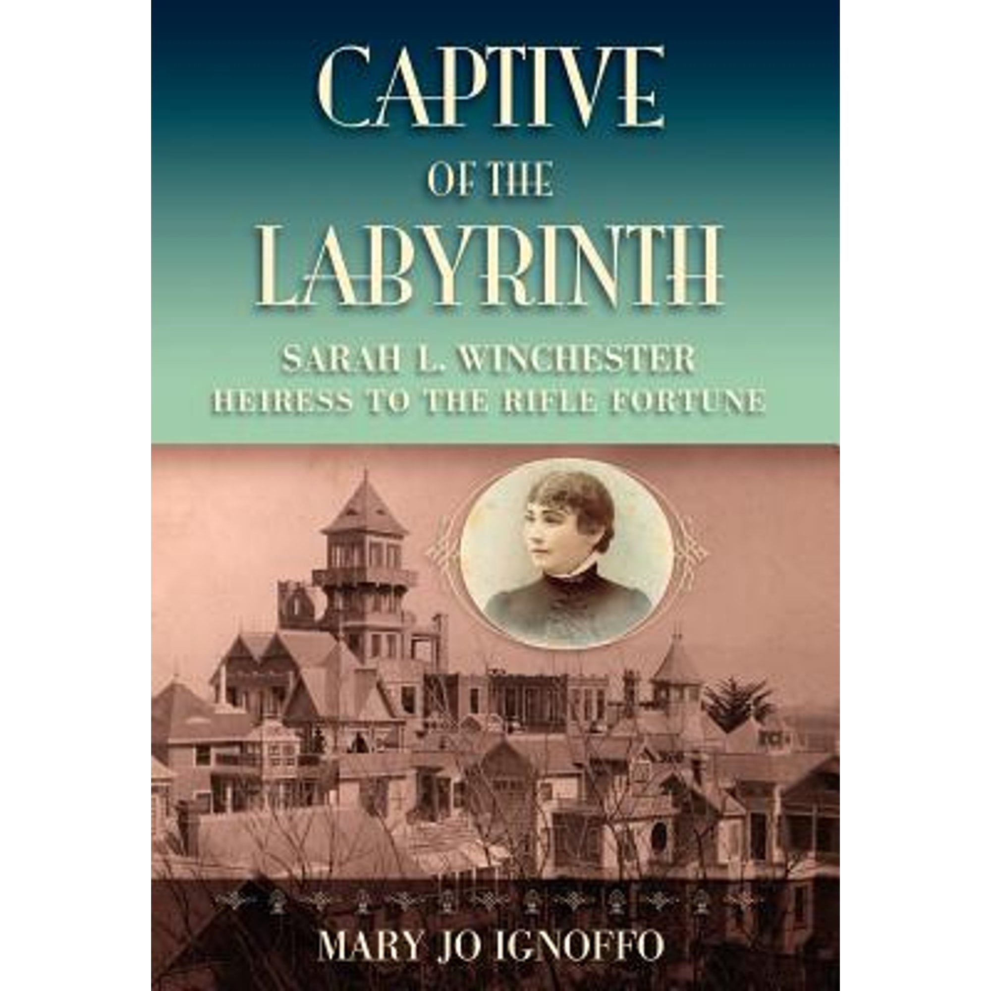 Pre-Owned Captive of the Labyrinth: Sarah L. Winchester, Heiress to the ...