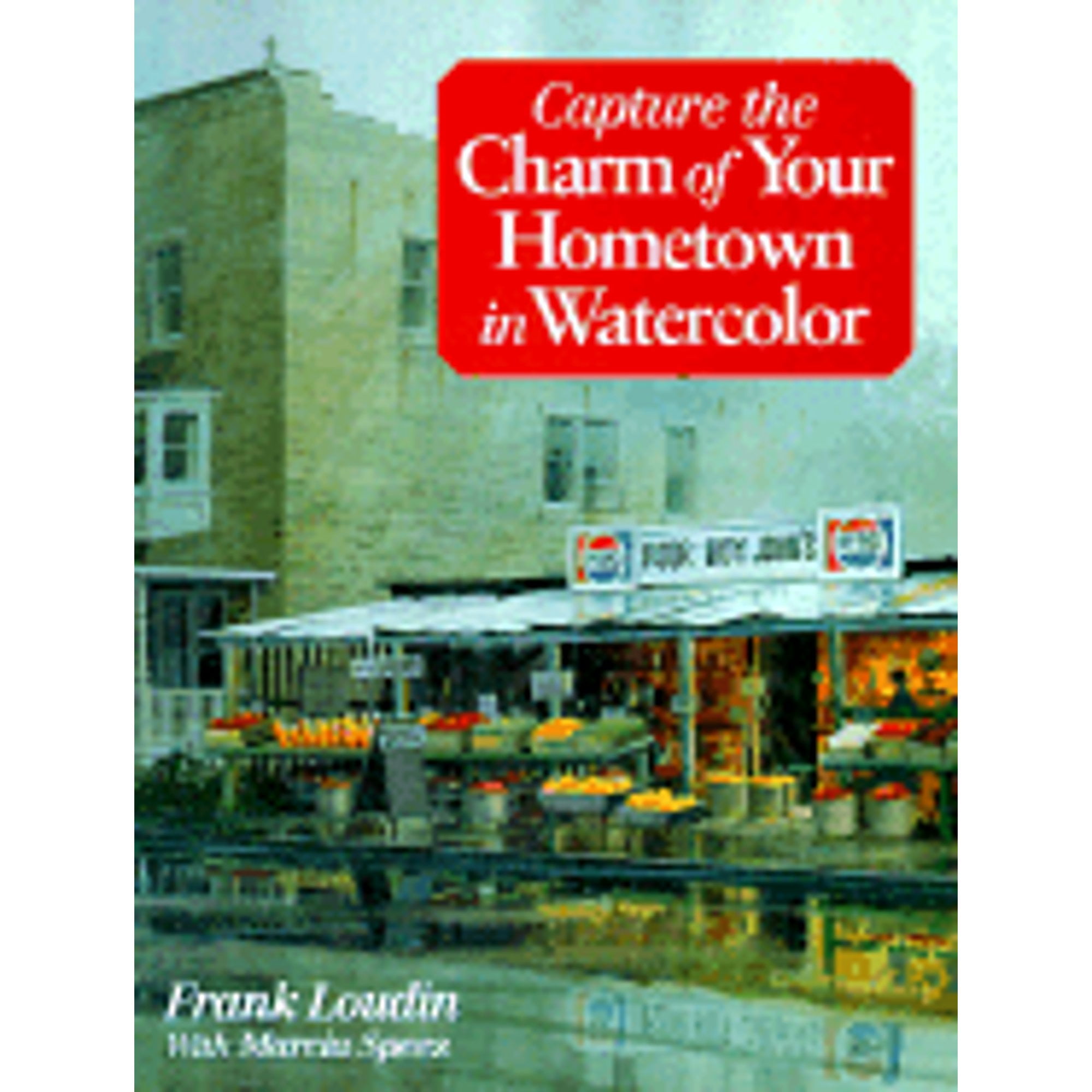 Capture the Charm of Your Hometown in Watercolor (Hardcover) by Frank ...