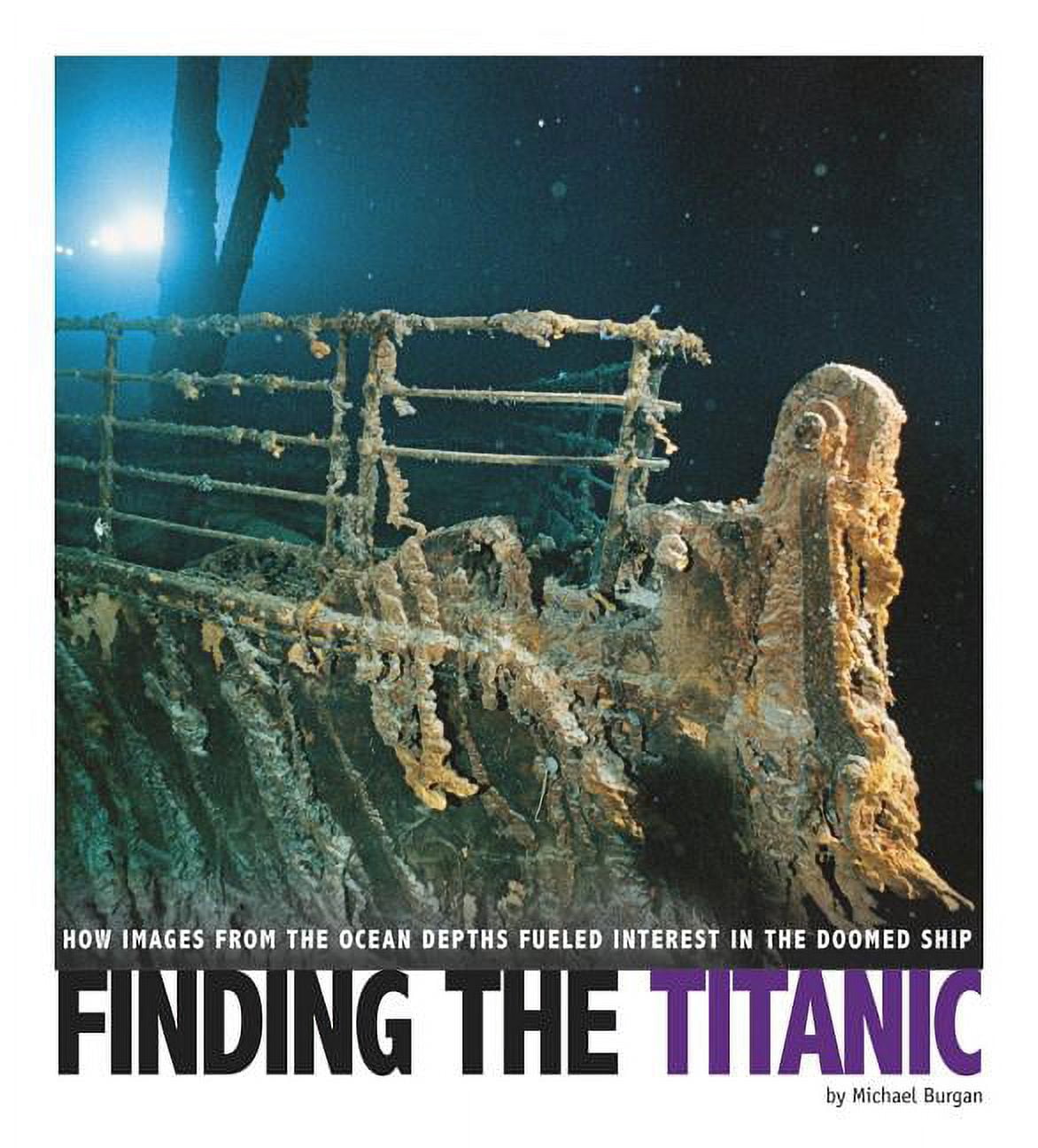Captured Science History Finding the Titanic: How Images from the Ocean ...