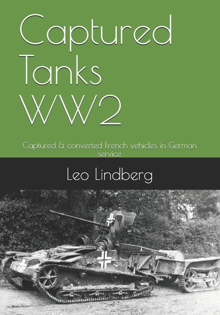Captured Tanks WW2: Captured & converted French vehicles in German ...