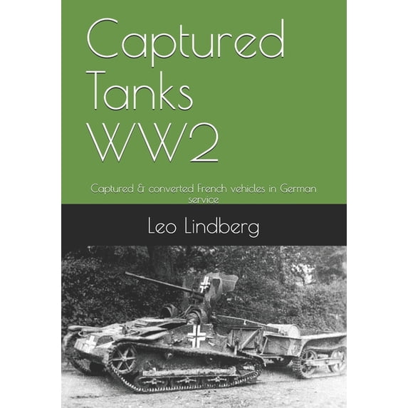 Captured Tanks WW2: Captured & converted French vehicles in German ...