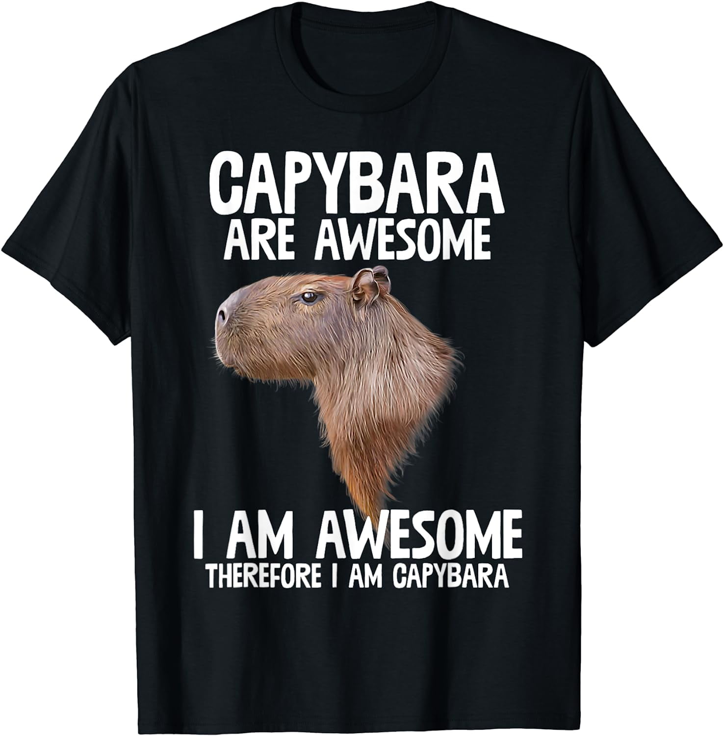 Capybara Are Awesome Therefore I'm Capibara Funny Humor T-Shirt ...