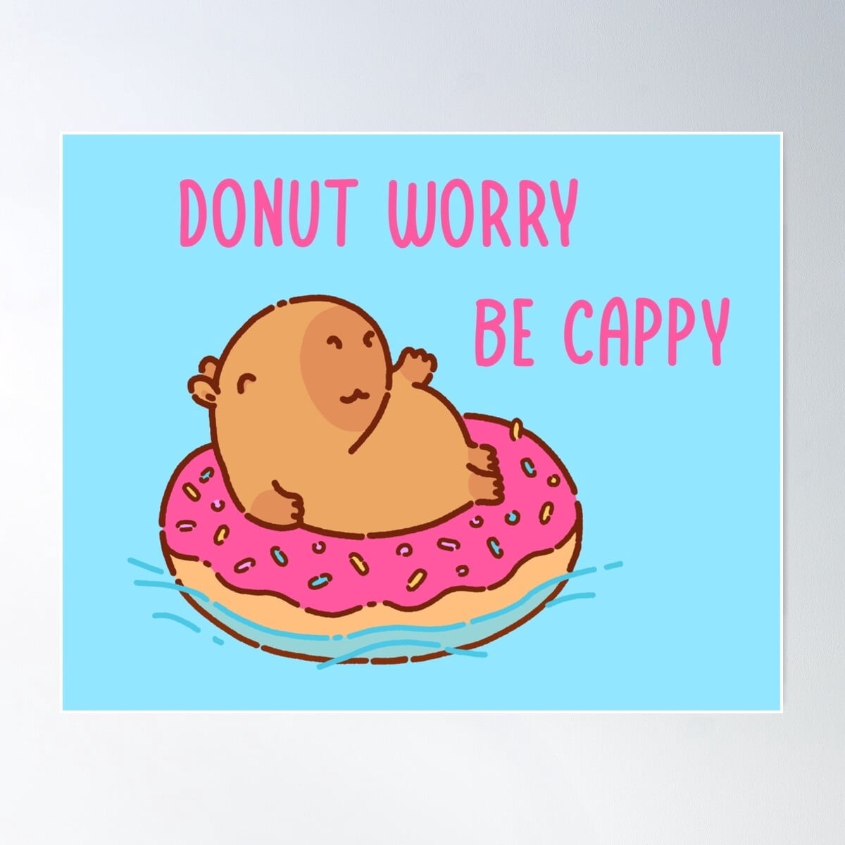 Capybara Floating In A Donut Floater, Donut Worry Be Cappy Poster Wall ...