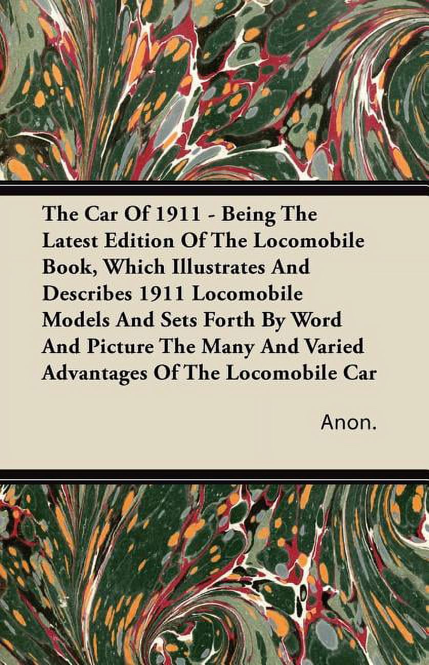 The Car Of 1911 - Being The Latest Edition Of The Locomobile Book ...