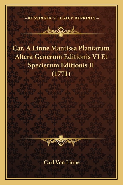 Car. A Linne Mantissa Plantarum Altera Generum Editionis VI Et ...