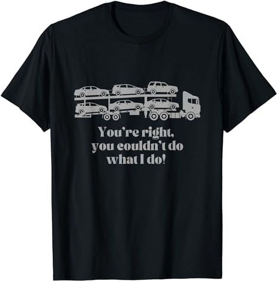 Car Hauler Driver Vehicle Transport Long Haul Trucker T-Shirt - Walmart.com