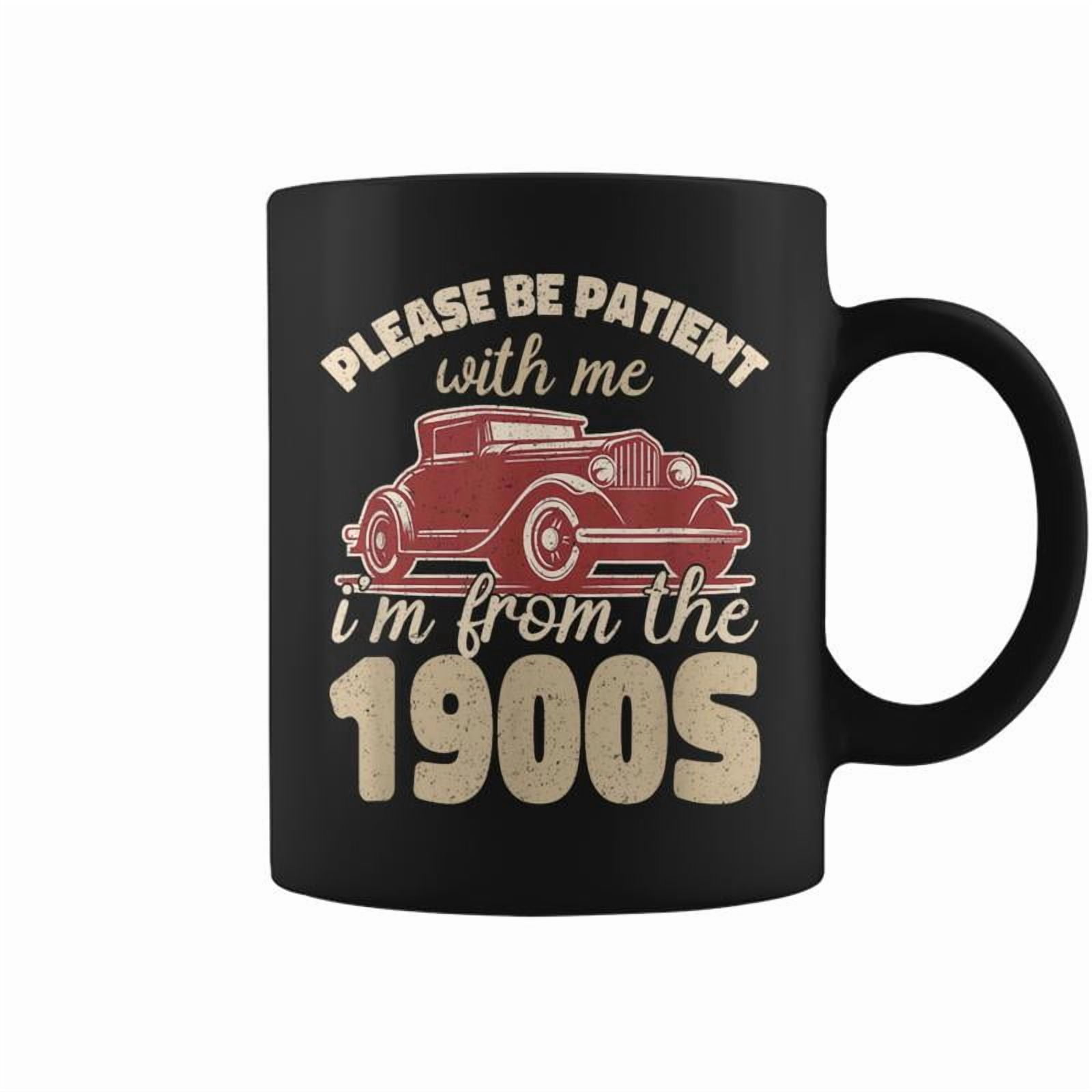 Car Please Be Patient With Me Im From The 1900S Coffee Mugs - Walmart.com