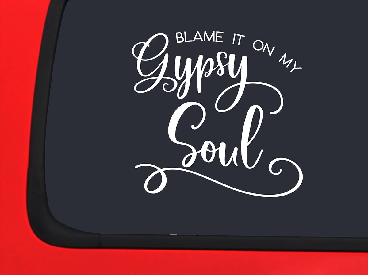 Car Sticker Blame It On My Gypsy Soul Funny Travel Explore Car Window ...