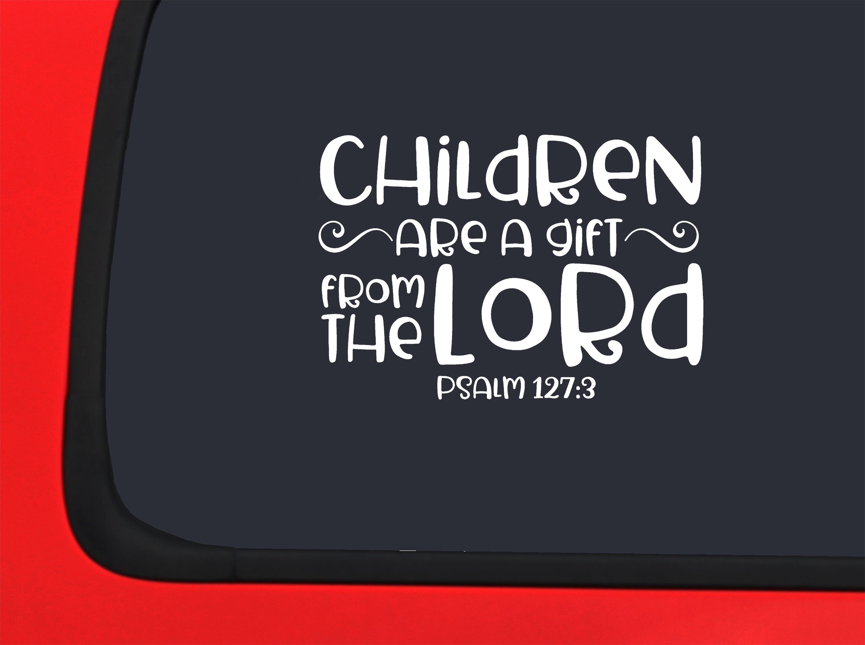 Car Sticker Children Are A Gift From The Lord Psalm Faith Religious Car ...