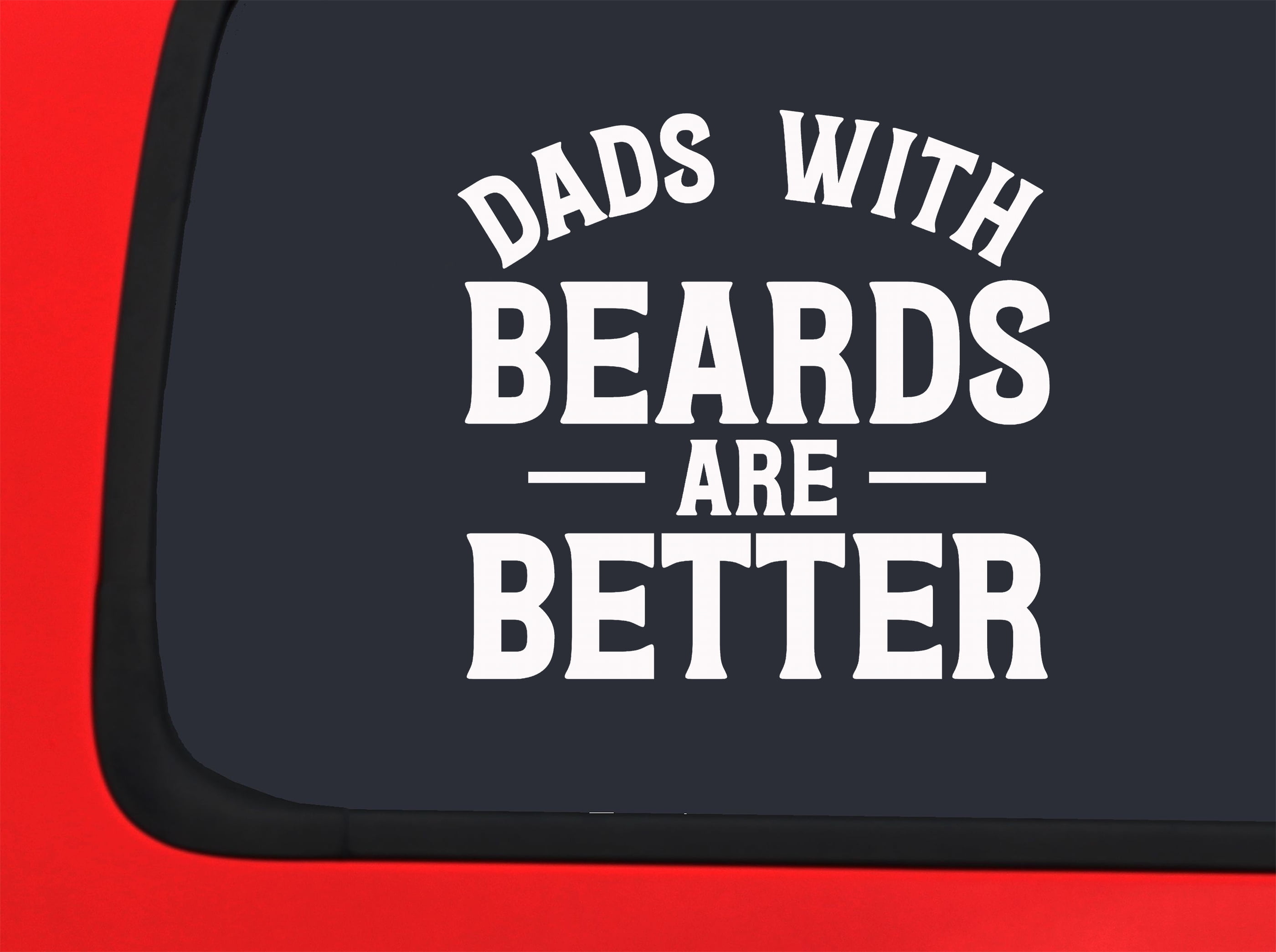 Car Sticker Dads With Beards Are Better Funny Facial Hair Manly Hairy ...