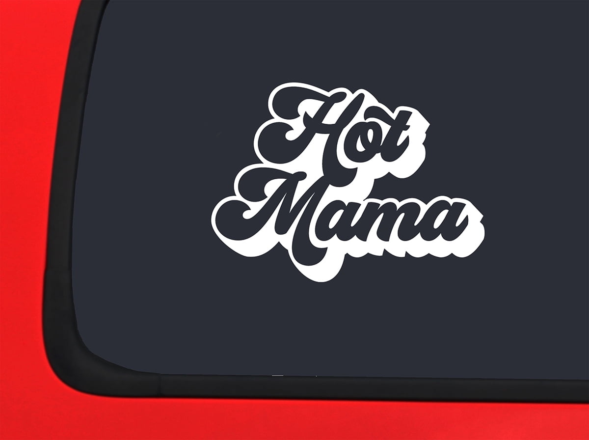 Car Sticker Hot Mama Classic Mother Mom Sexy Good Looking Funny Car ...