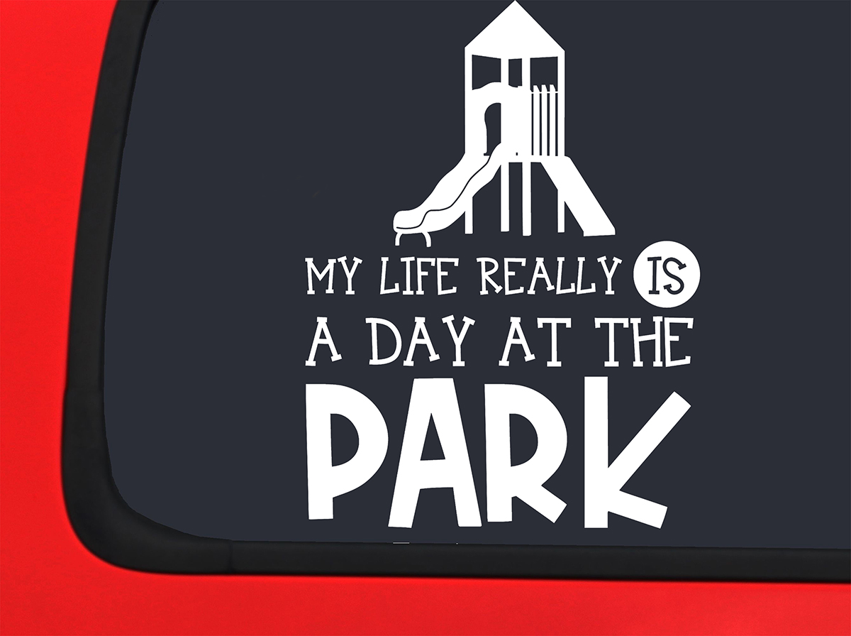 Car Sticker Life Really Is Day At The Park Outdoors Playground Slide ...