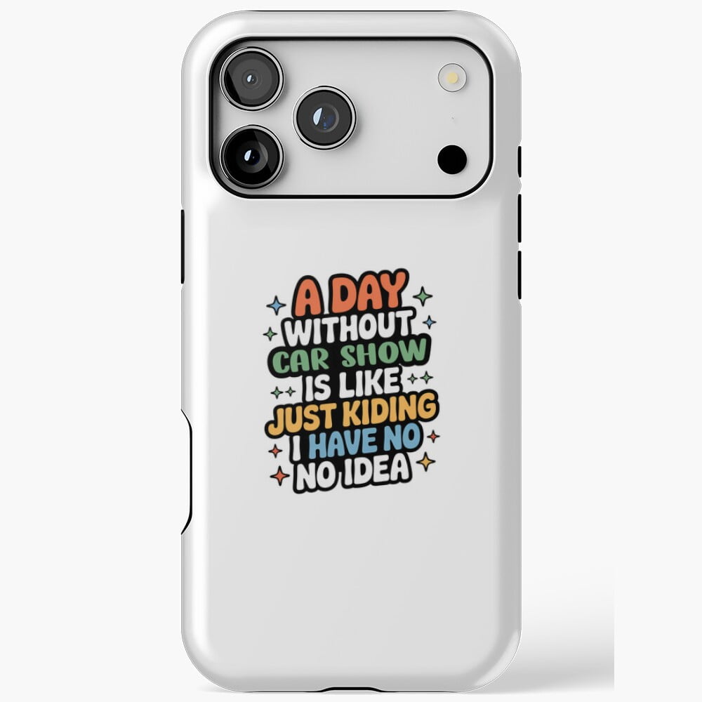 Car show humor quote fun design iPhone Case 17 16 15 14 13 12 11 Pro ...