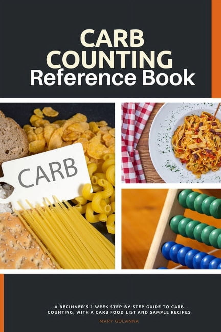 Carb Counting Reference Book A Beginner S 2 Week Step By Step Guide To Carb Counting With A