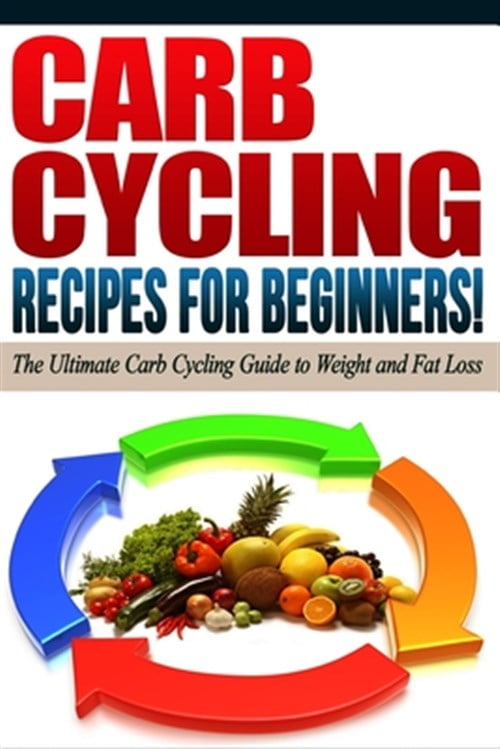 CARB CYCLING - The Best Carb Cycling Recipes for Beginners!: ARB ...