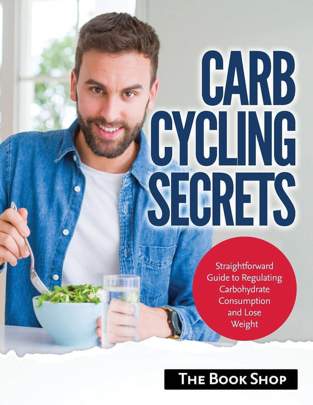 Carb Cycling Secrets: Straightforward Guide to Regulating Carbohydrate ...