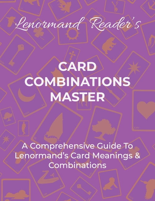 Card Combinations Master: A Comprehensive Guide For Mastering Lenormand ...