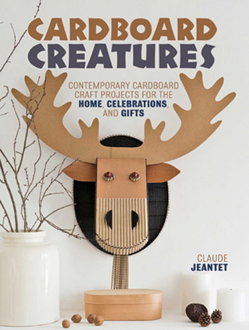Cardboard Creatures : Contemporary Cardboard Craft Projects for the ...