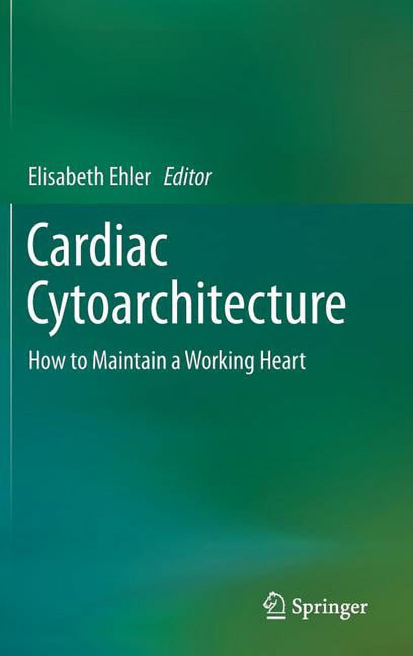 Cardiac Cytoarchitecture: How to Maintain a Working Heart, (Hardcover ...
