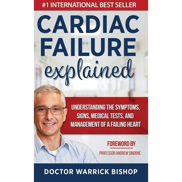 Cardiac Failure Explained: Understanding the Symptoms, Signs, Medical ...