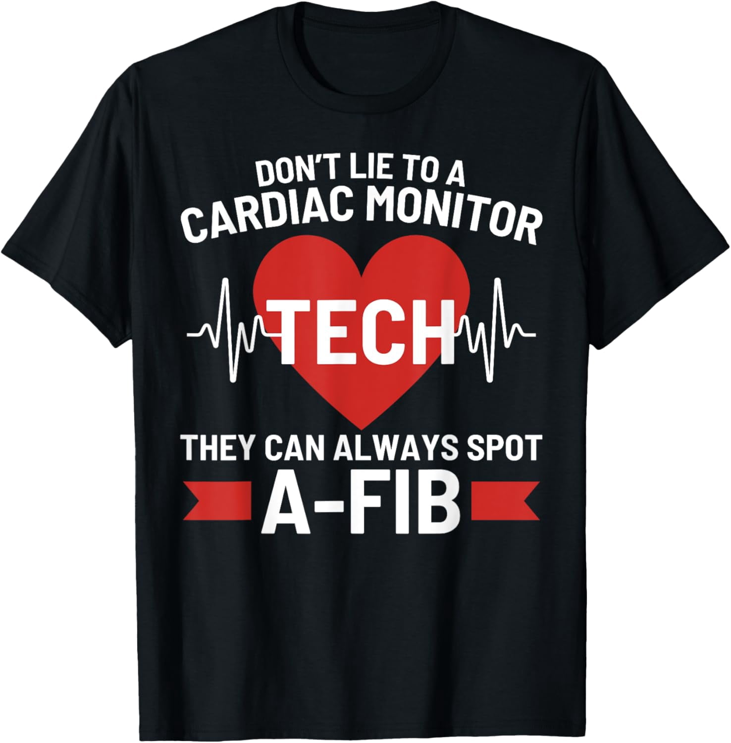 Cardiac Monitor Tech Always Spot A-Fib EKG Nurse T-ShirtMen and women ...