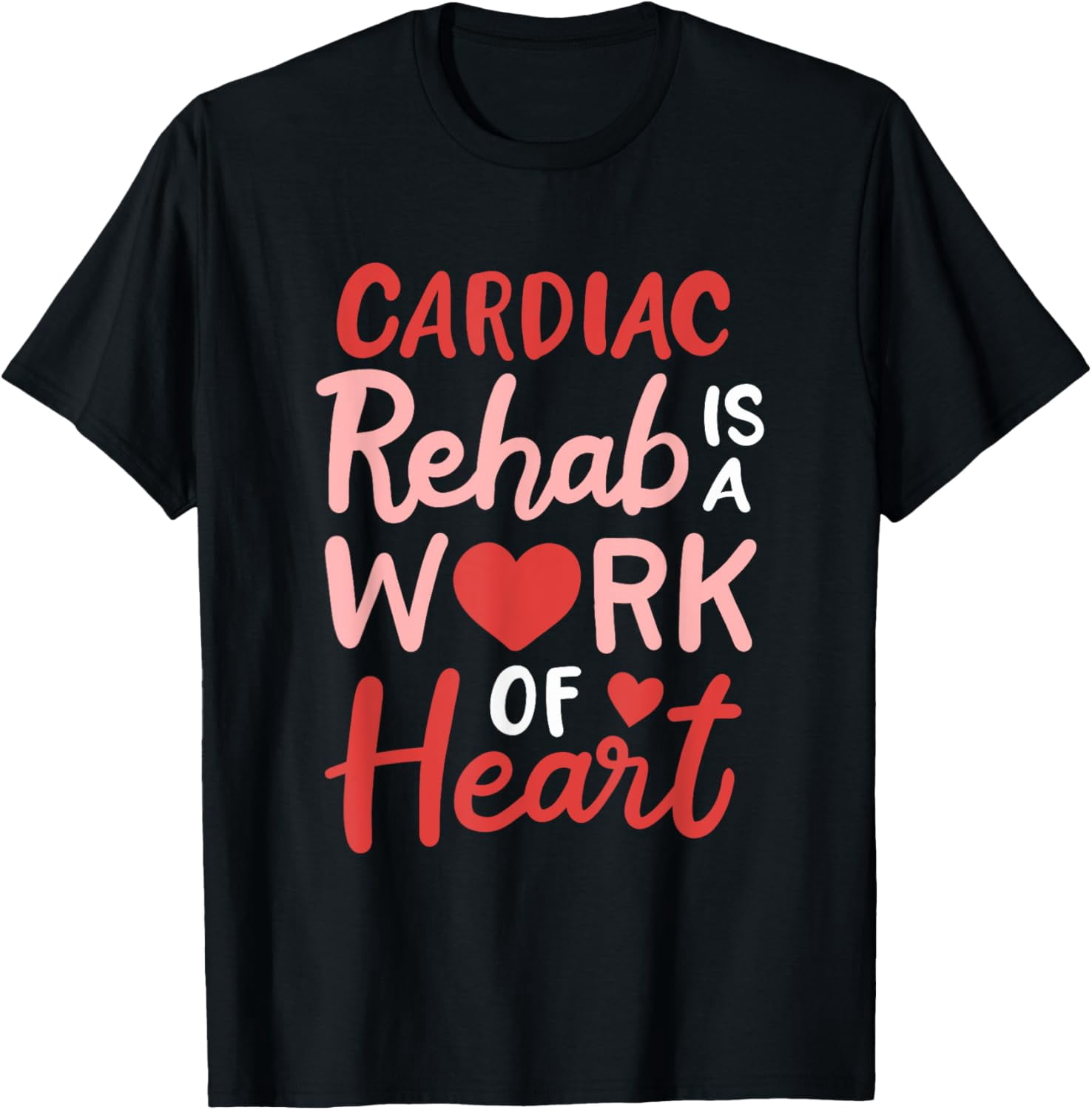 Cardiac Rehab Is A Work Of Heart Cardiology Anatomic Heart T-Shirt ...
