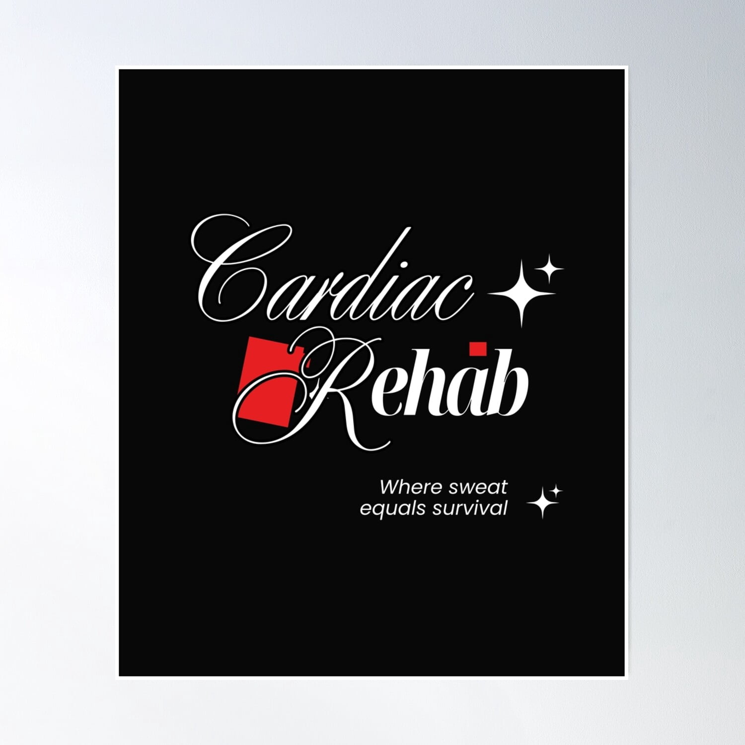 Cardiac Rehab – Where Sweat Equals Survival | Nurse & Therapist Poster ...