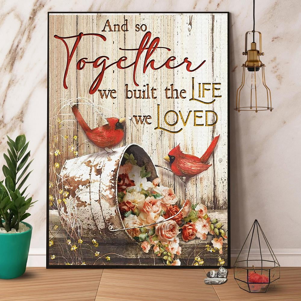 Cardinal And So Together We Built The Life We Loved Paper Poster No ...