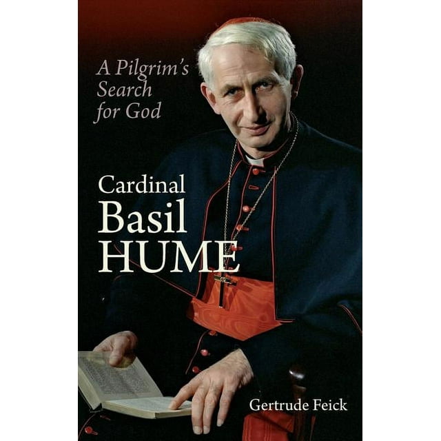Cardinal Basil Hume: A Pilgrim's Search for God (Paperback) - Walmart.com