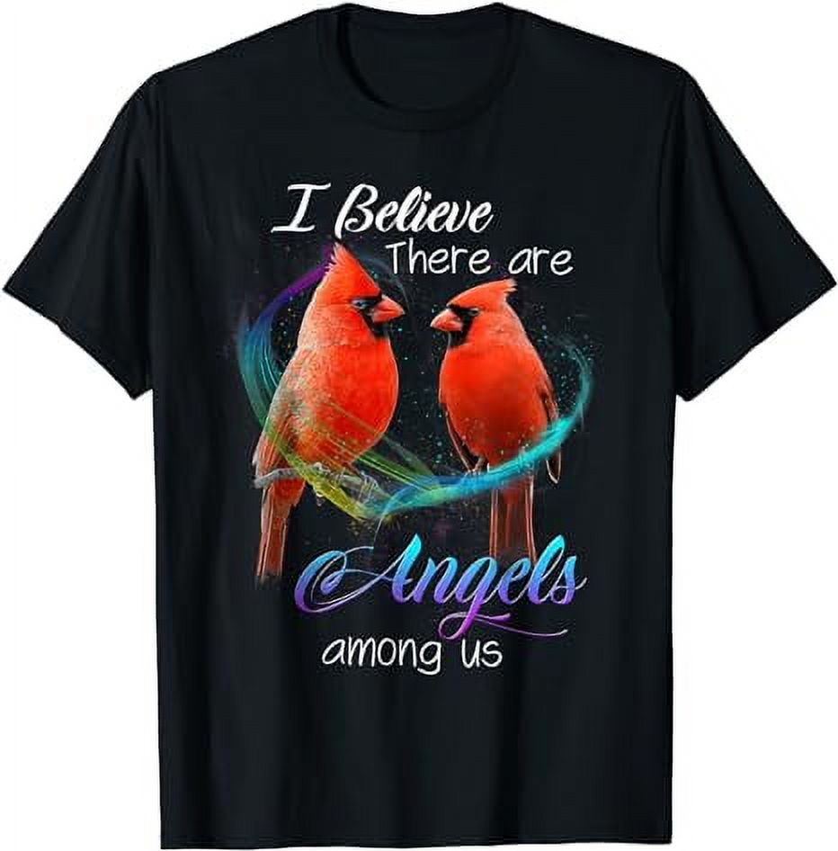 Cardinal Bird I Believe There Are Angels Among Us T Shirt T-Shirt ...