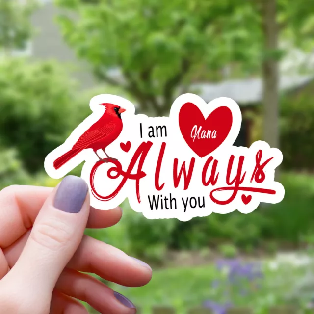 Cardinal & Hearts I Am Always W You Nana Sticker Remembrance Decal ...