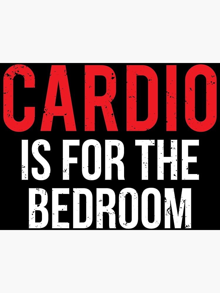 Cardio Bedroom Funny Gym Workout Quote T-Shirt Canvas Poster Decor ...