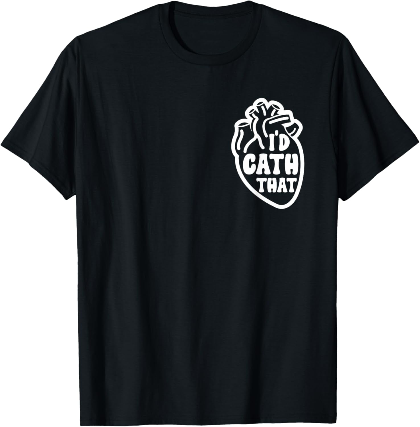 Cardiology I'd Cath That Cardiac Nurse Cardiologist T-ShirtBrand ...