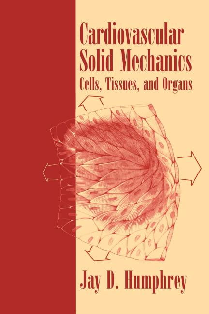 Cardiovascular Solid Mechanics: Cells, Tissues, and Organs (Paperback) - Walmart.com