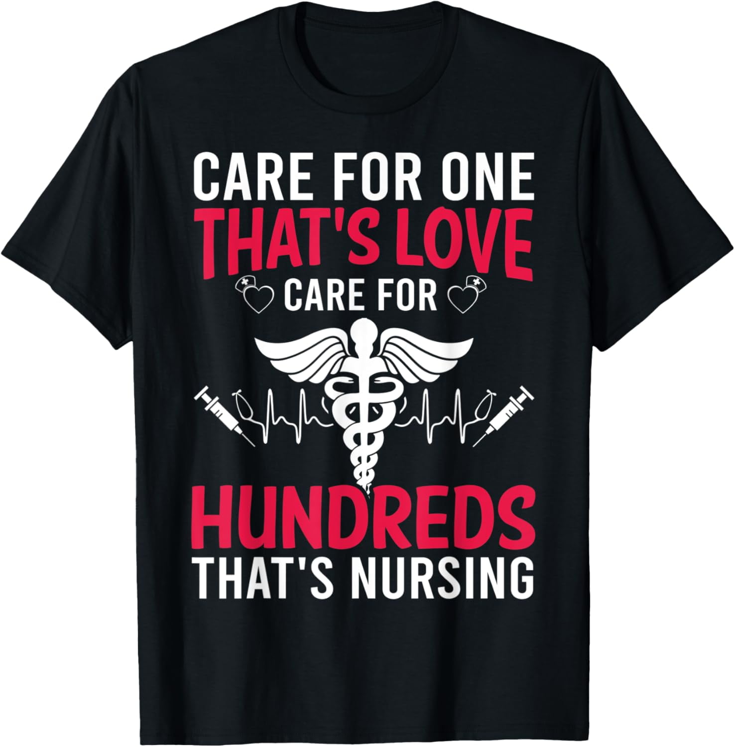 Care For Hundreds That's Nursing Nurse Funny CNA RN LPN T-Shirt ...
