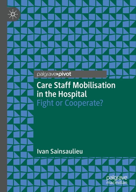 Care Staff Mobilisation in the Hospital: Fight or Cooperate ...