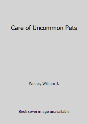 Pre-Owned Care of Uncommon Pets (Hardcover) 0805002944 9780805002942 ...