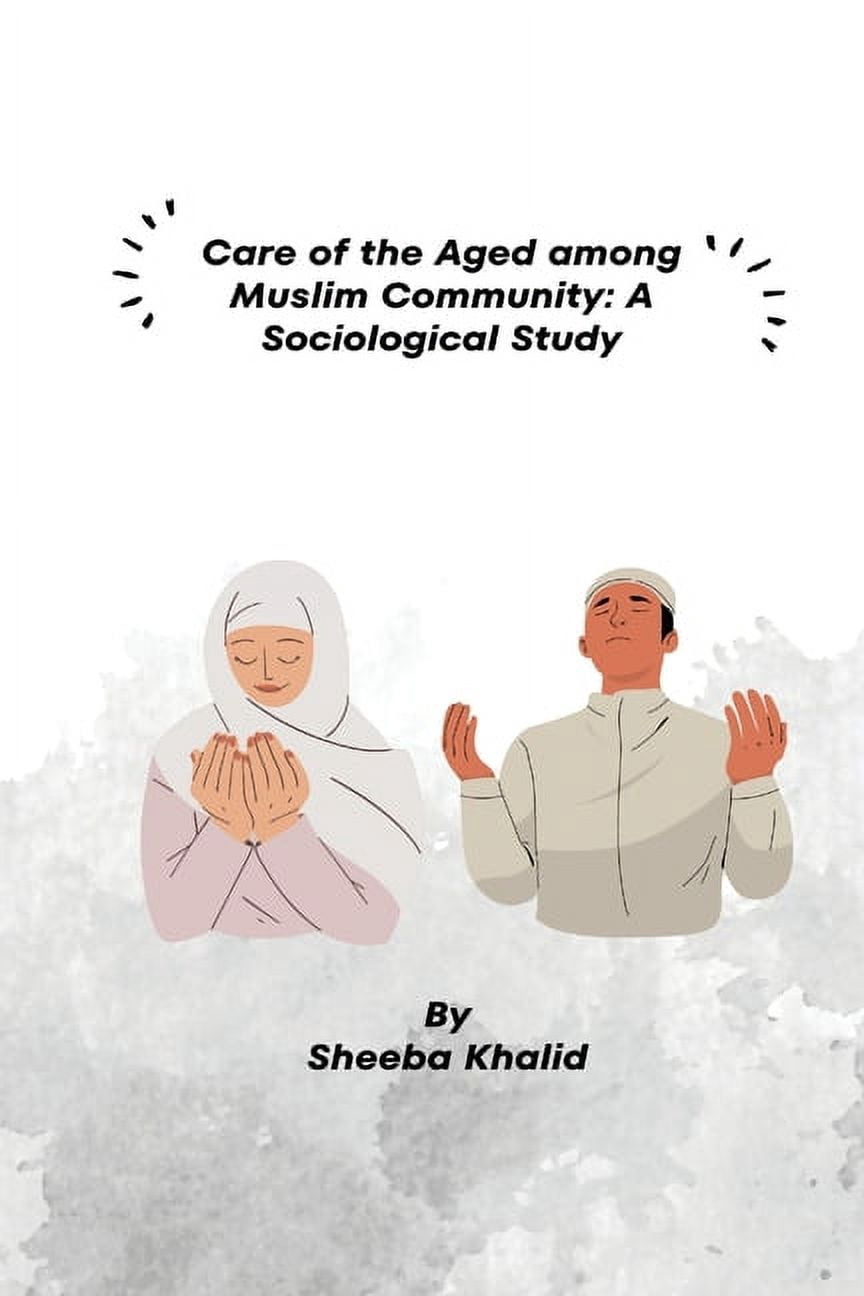 Care of the Aged among Muslim Community: A Sociological Study - Walmart.com