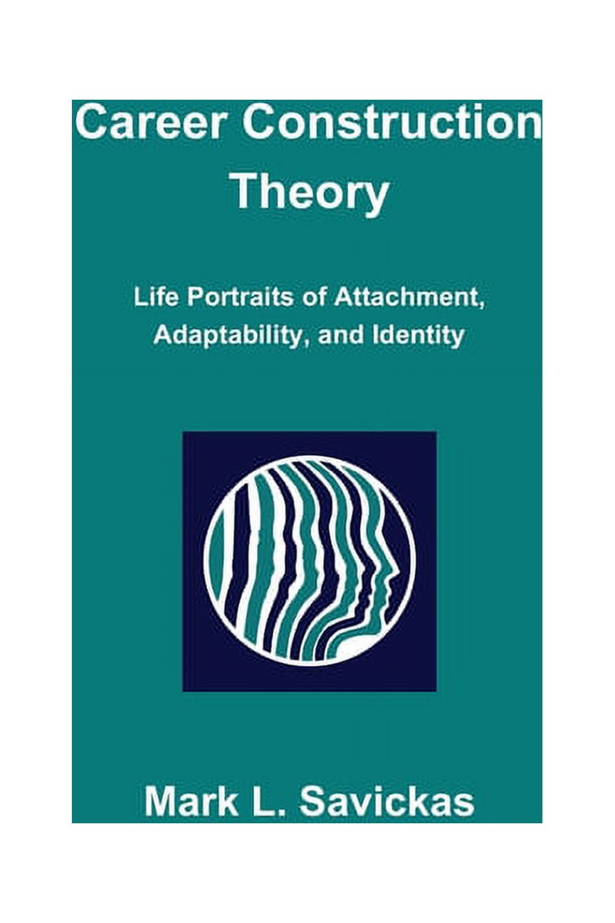 Career Construction Theory: Life Portraits of Attachment, Adaptability ...