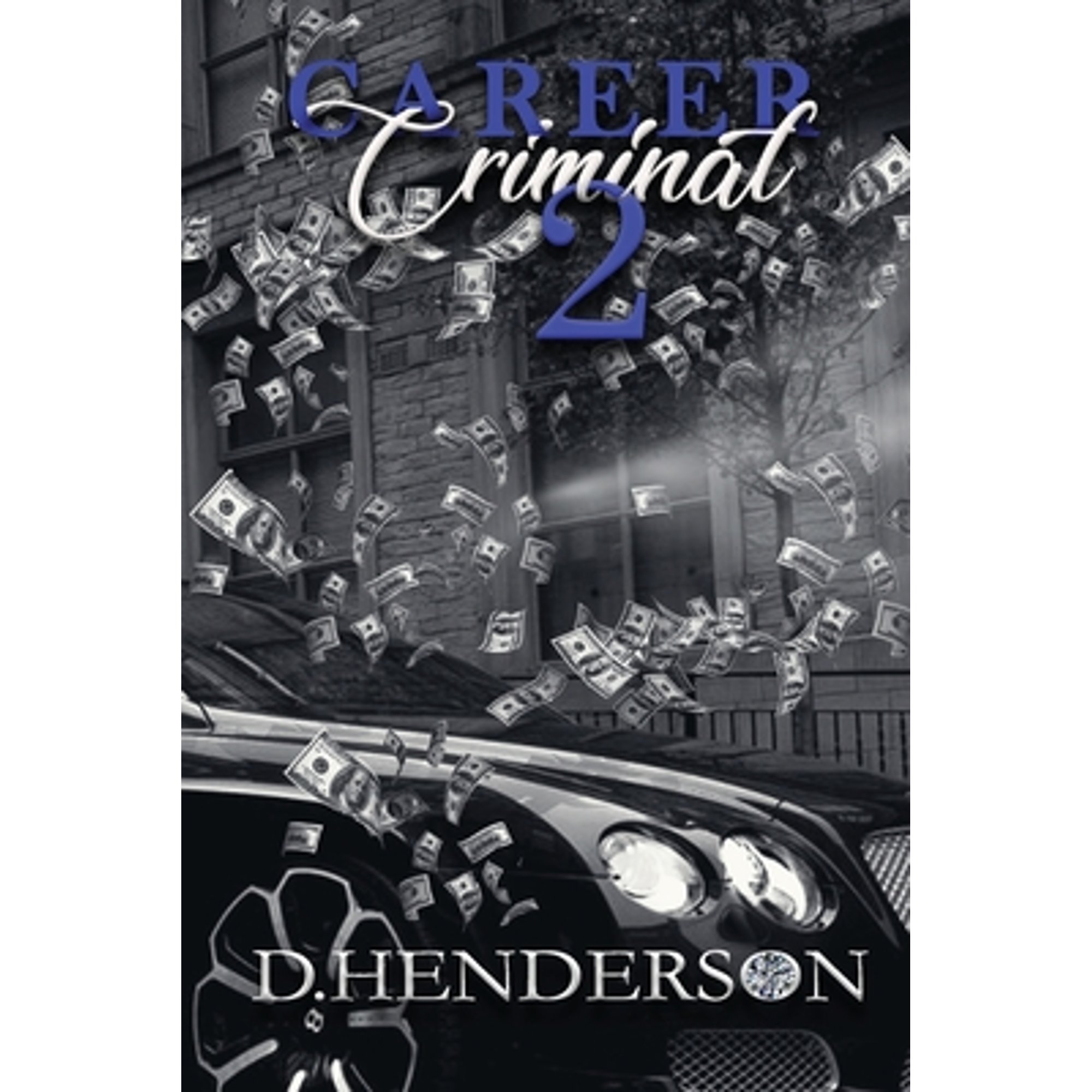 Career Criminal 2 (Paperback) by D Henderson - Walmart.com
