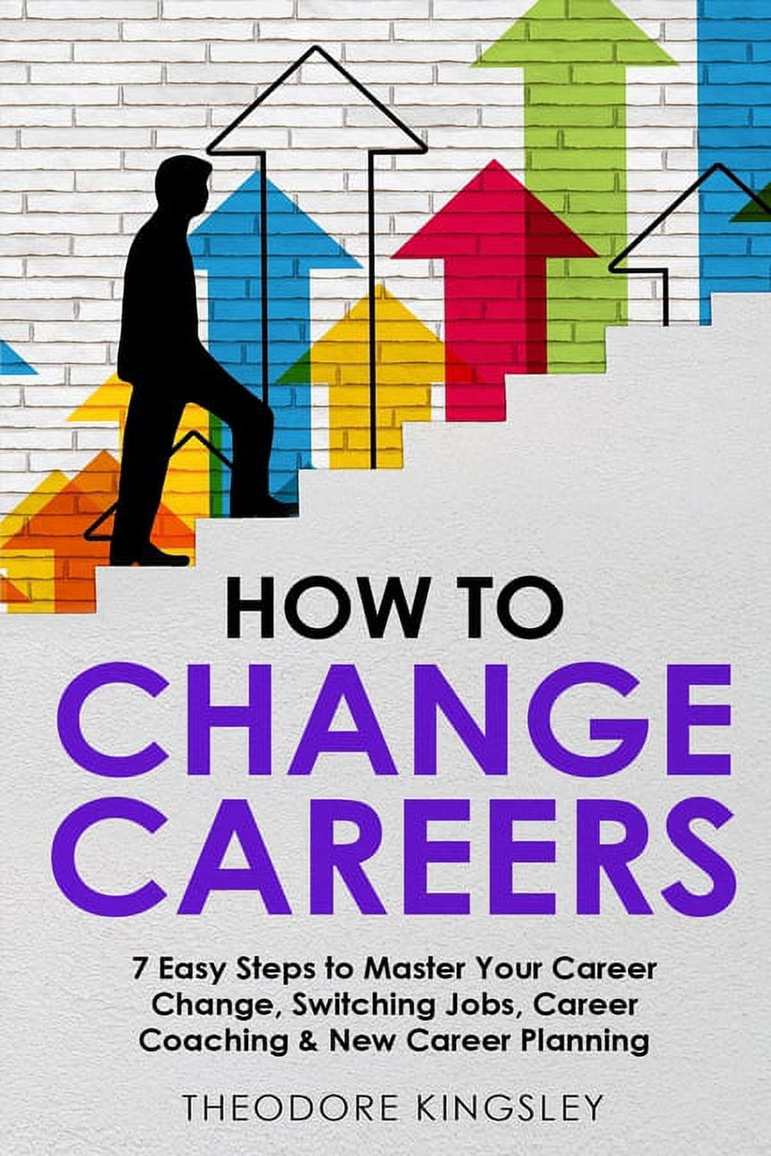 Career Development How to Change Careers: 7 Easy Steps to Master Your ...