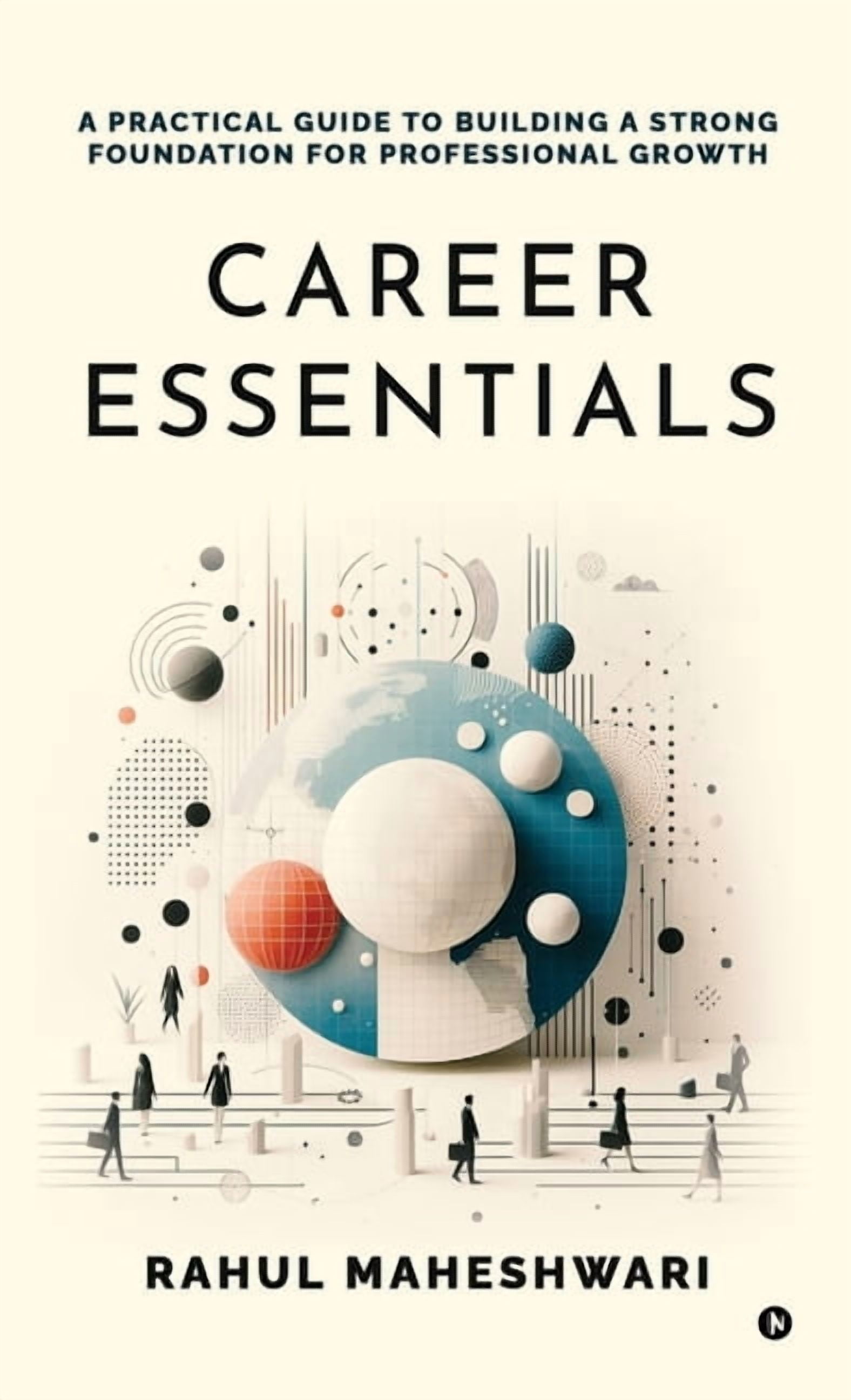 Career Essentials: A Practical Guide to Building a Strong Foundation ...