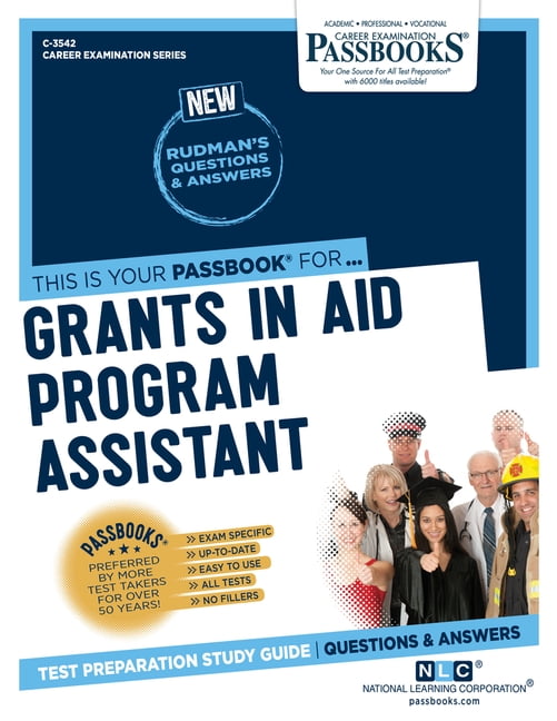 Career Examination Grants in Aid Program Assistant (C-3542): Passbooks ...