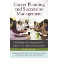 Career Planning and Succession Management: Developing Your Organization ...