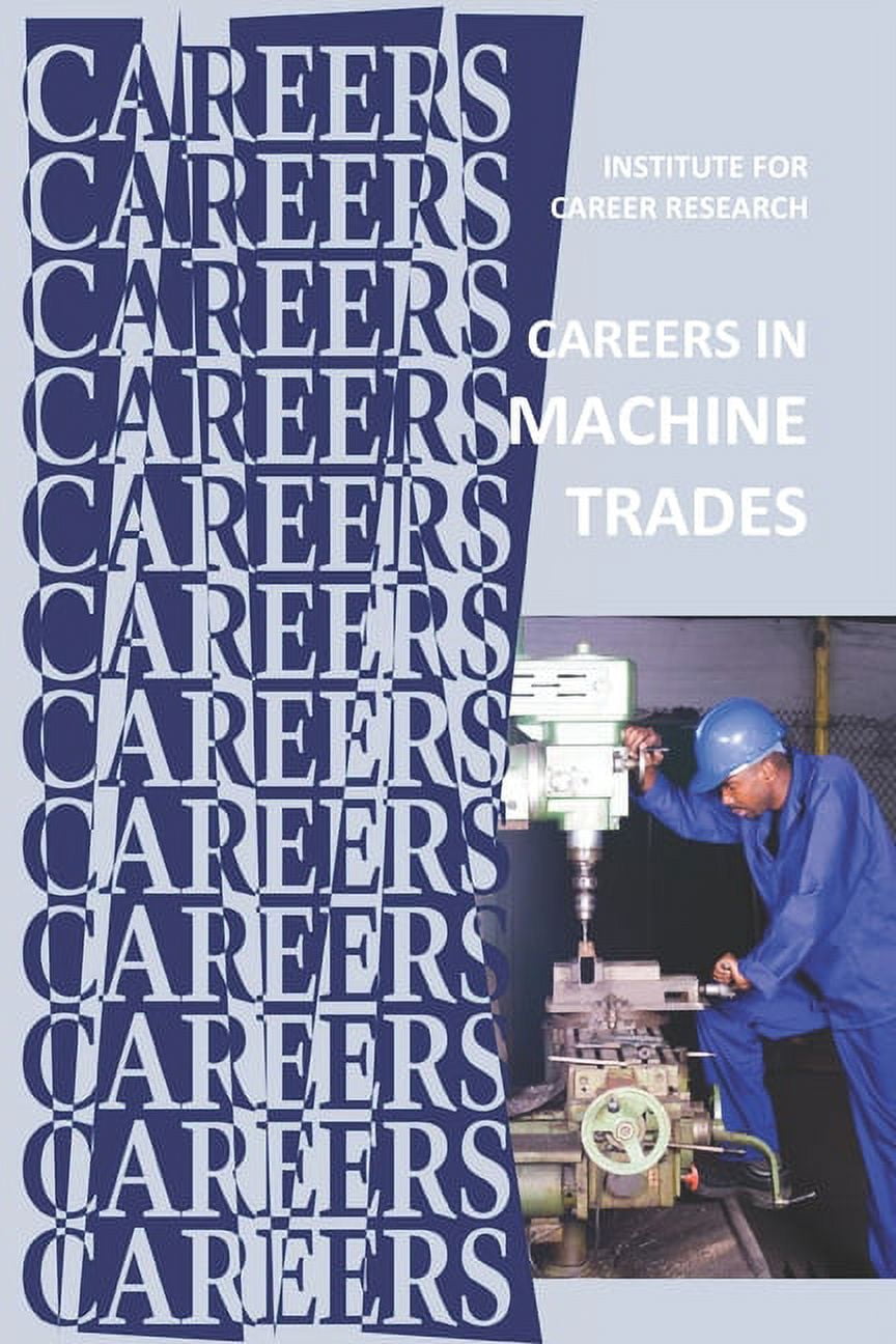 Careers in Machine Trades: Machinist, Tool and Die Maker (Paperback ...